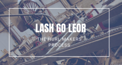 Hurley Makers Process Explained Step By Step | Lashgoleor.ie